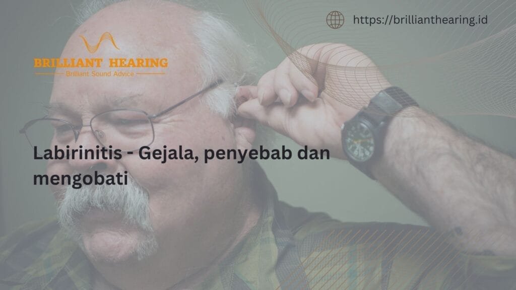 Labirinitis - Gejala, penyebab dan mengobati - Brilliant Hearing