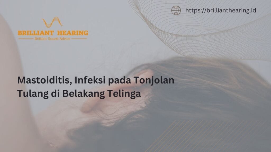 Mastoiditis, Infeksi pada Tonjolan Tulang di Belakang Telinga ...