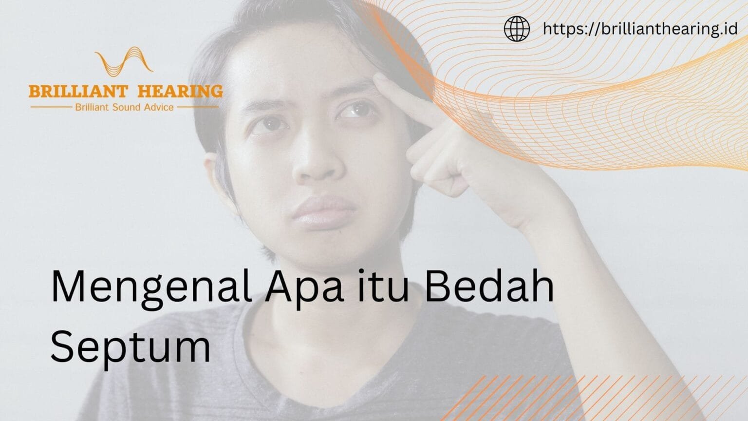Mengenal Apa itu Bedah Septum (Operasi Setoplasti) - Brilliant Hearing